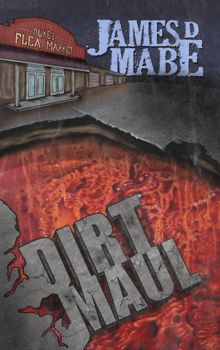 Dirt Maul | James D. Mabe | The Evil Cookie Publishing | Indie Extreme Horror Publisher